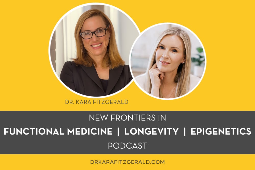 Dr. Kara Fitzgerald - Functional Medicine and Biological Age Reversal