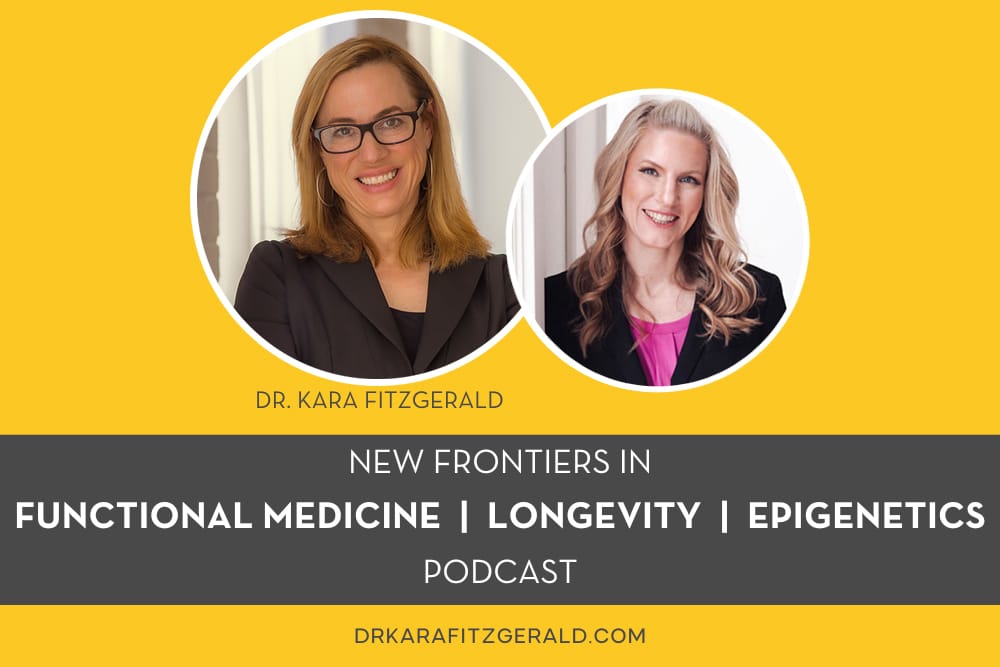 Dr. Kara Fitzgerald - Functional Medicine and Biological Age Reversal